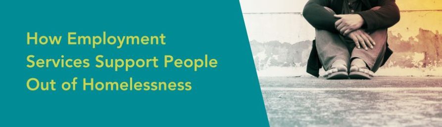 How Employment Services Support People Out of Homelessness - atWork ...