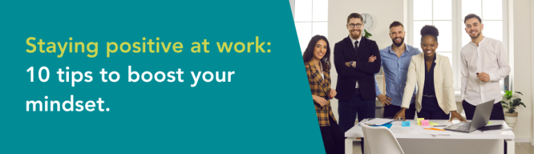 Stay Positive at Work: 10 Tips to Boost Your Mindset - atWork Australia