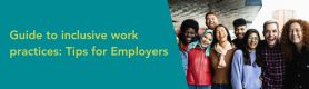Guide to inclusive work practices: Tips for Employers - atWork Australia